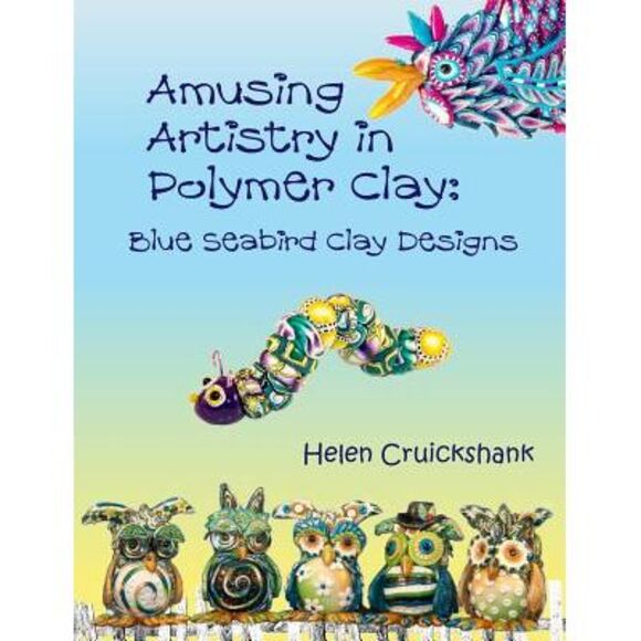 Helen Cruickshank | Other | Amusing Artistry With Polymer Clay Blue ...
